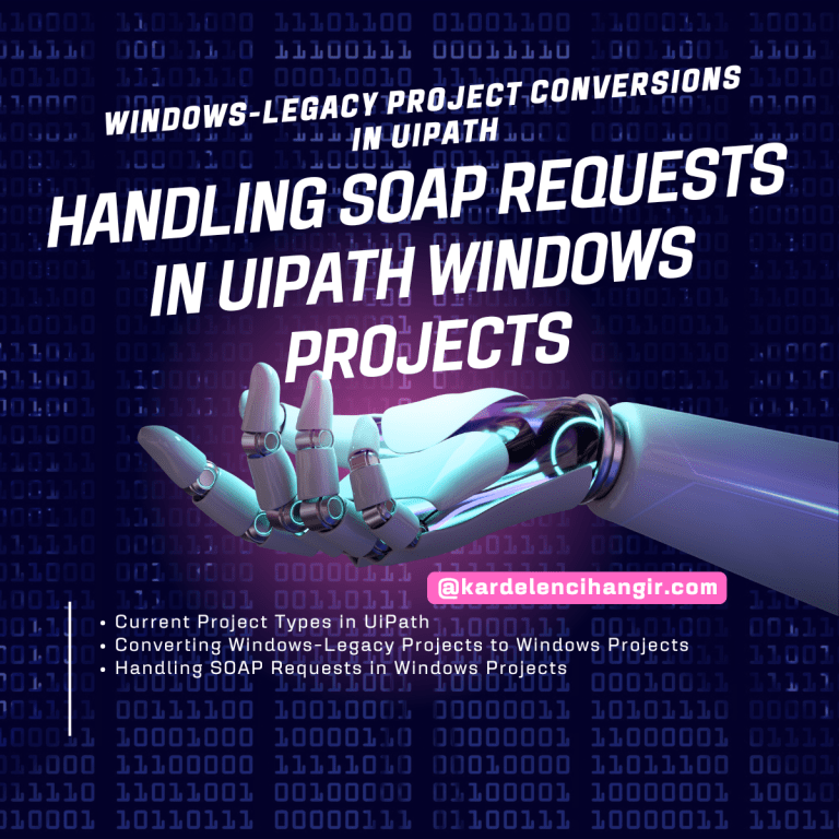 Handling SOAP Requests in UiPath Windows Projects – Kardelen Cihangir